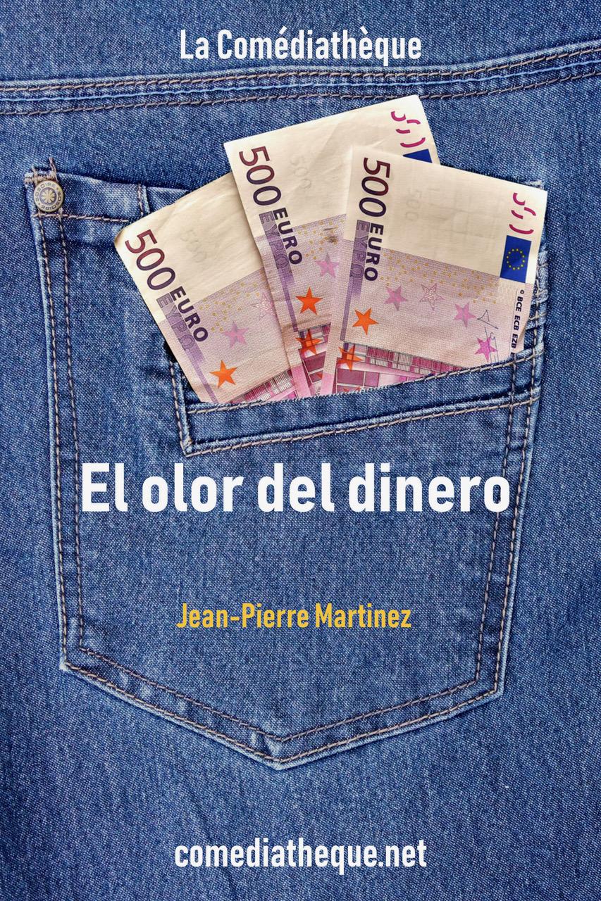 El olor del dinero - Jean-Pierre Martinez dramaturgo
