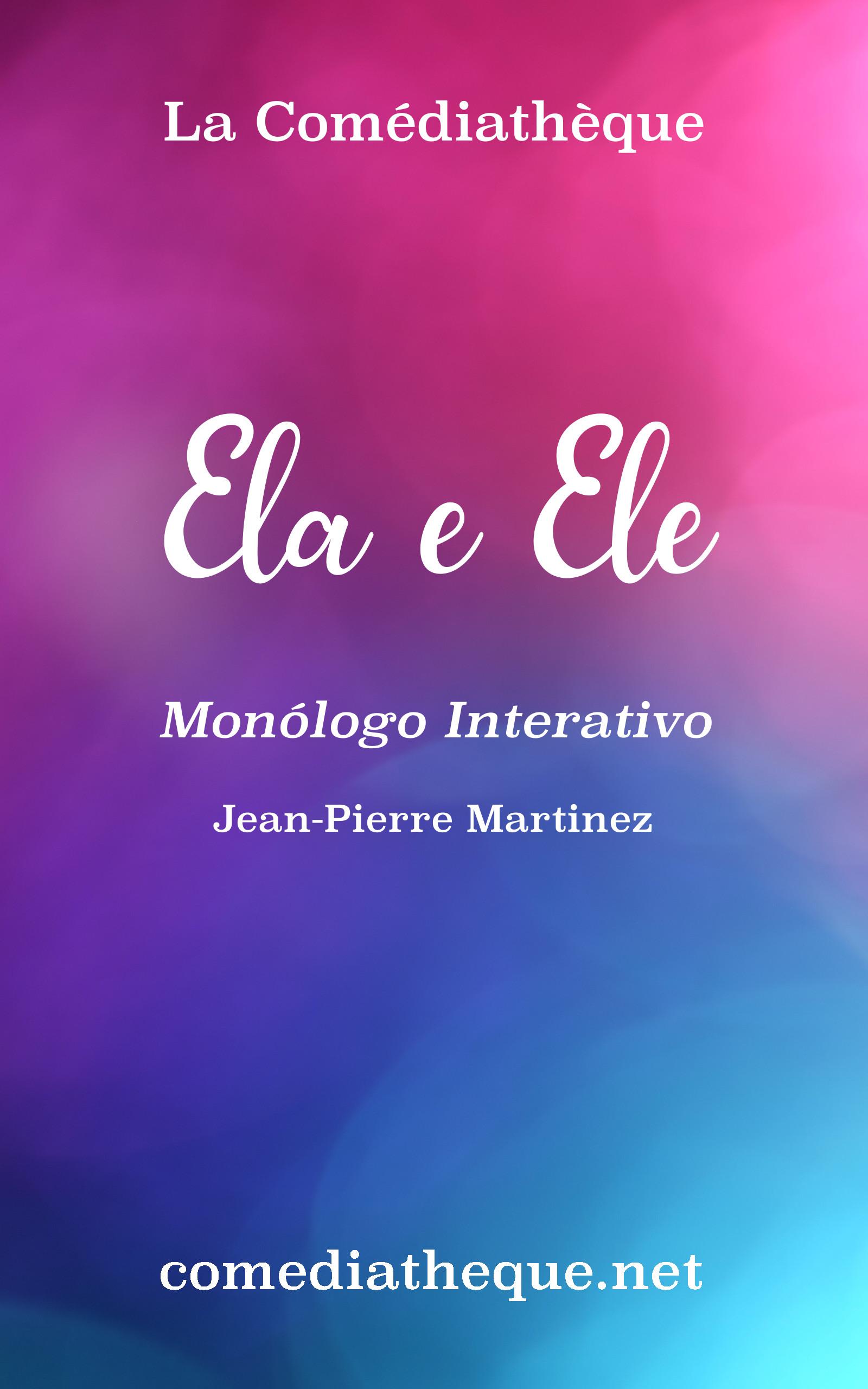 Ela e Ele, monólogo interactivo - Jean-Pierre Martinez